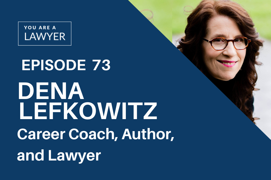 Episode 73 | Give Yourself Permission to Change Careers featuring Dena Lefkowitz - You are a ...